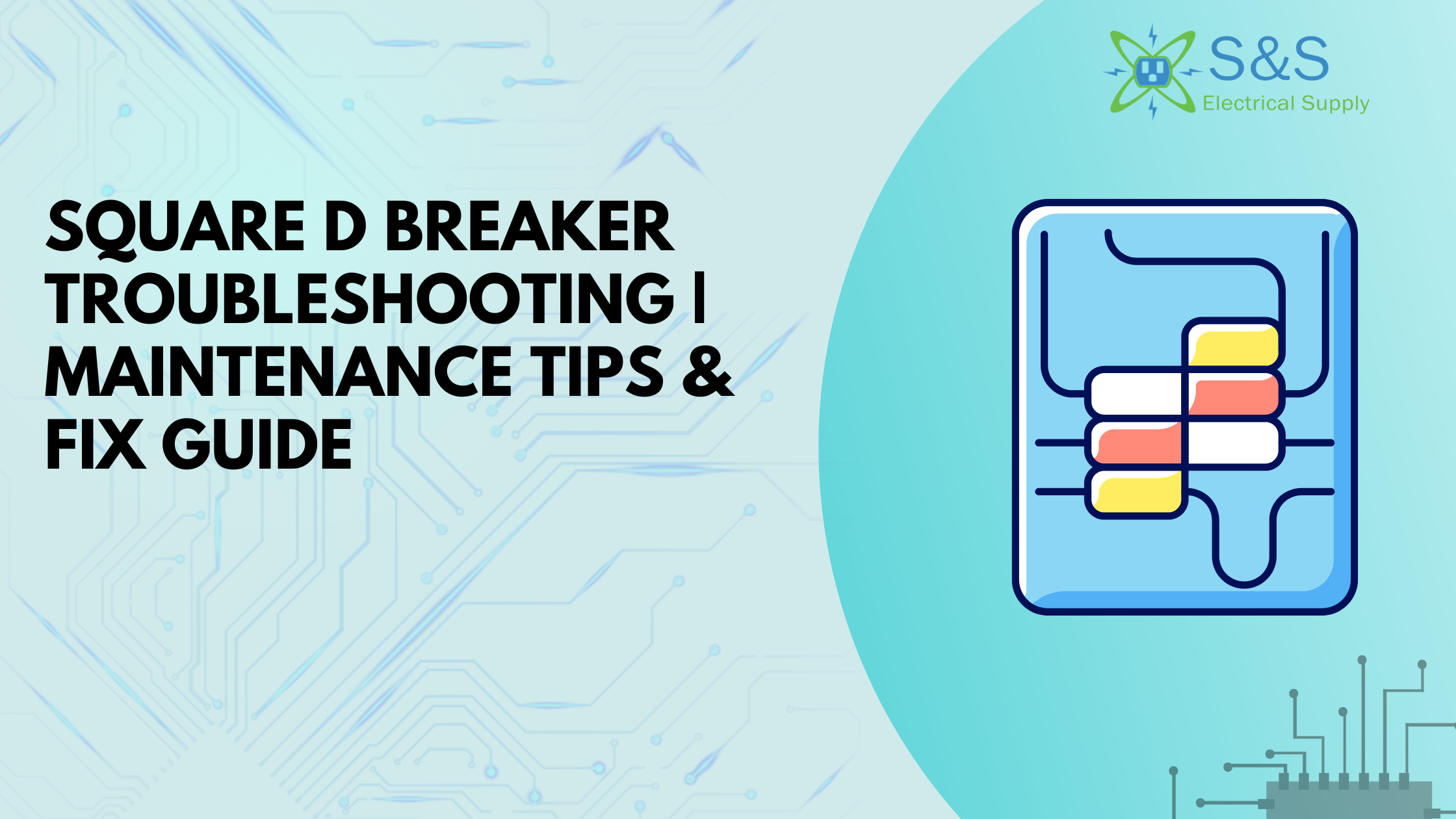 Square D Breaker Troubleshooting | Maintenance Tips & Fix Guide